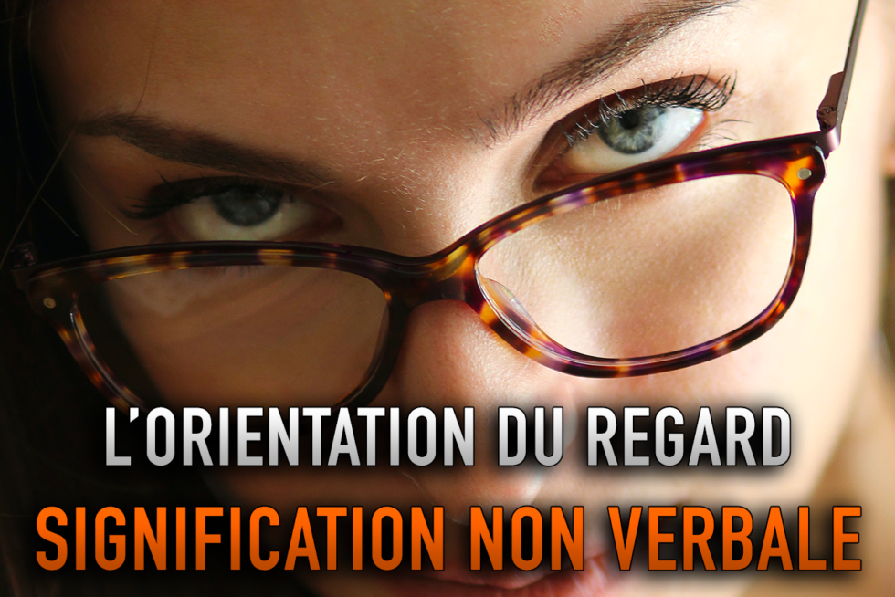 ORIENTATION DU REGARD SIGNIFICATION NON VERBALE
